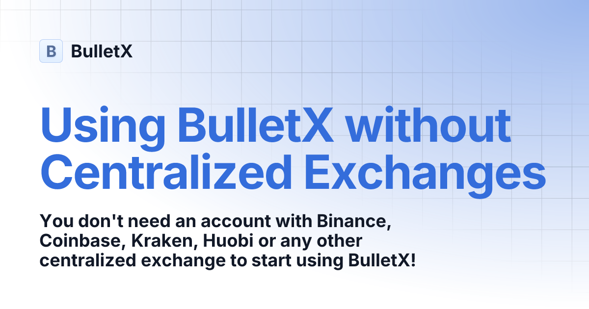 Using BulletX without Centralized Exchanges | BulletX
