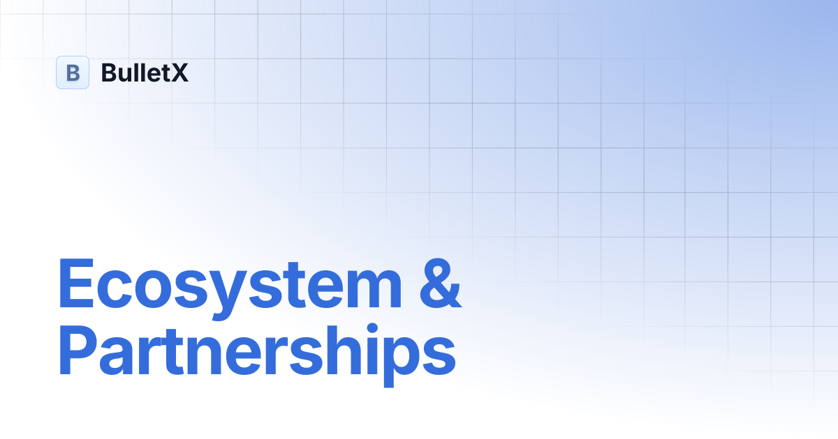 Ecosystem & Partnerships | BulletX