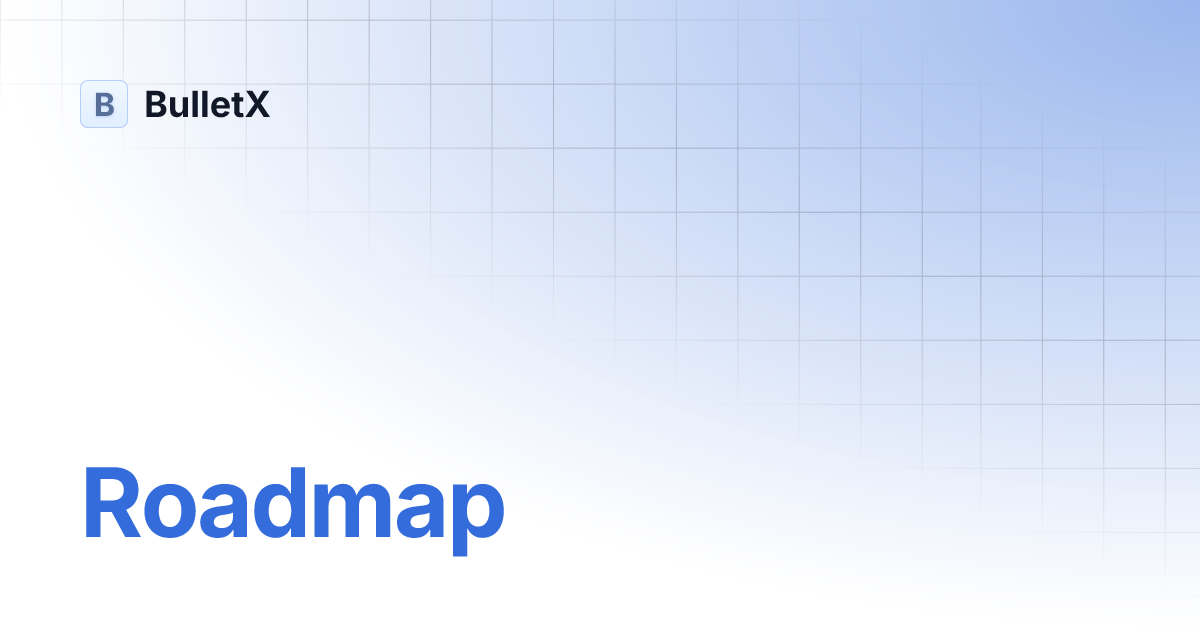 Roadmap | BulletX