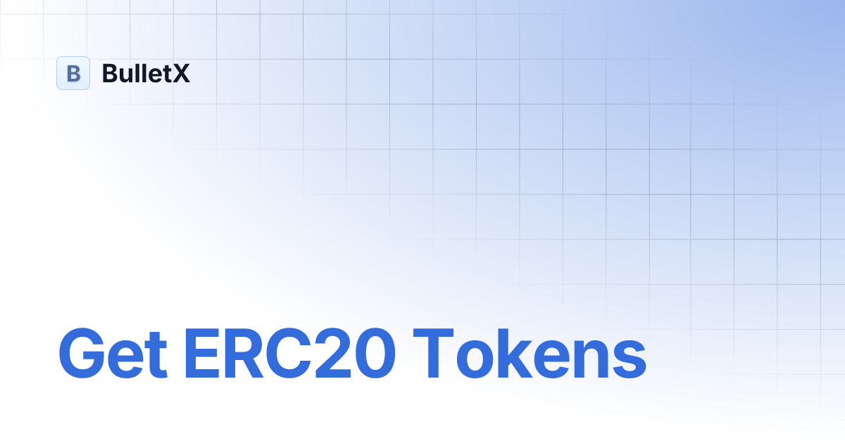 Get ERC20 Tokens | BulletX