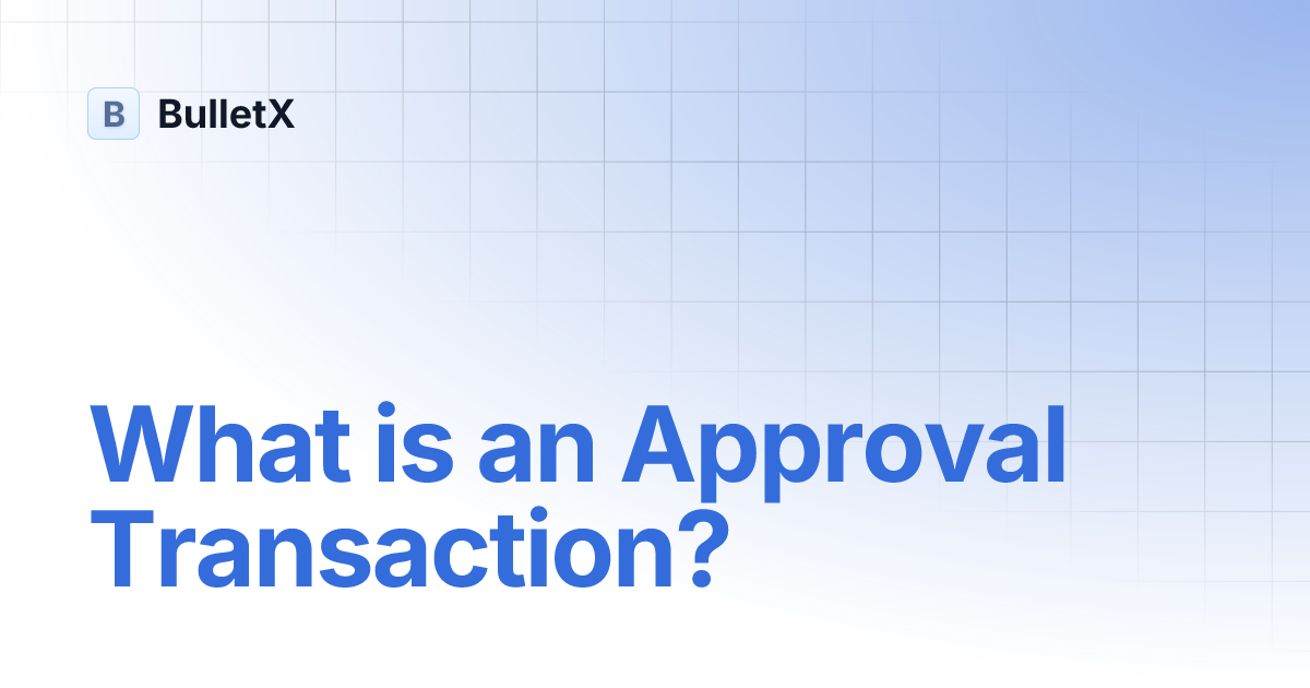 What is an Approval Transaction? | BulletX