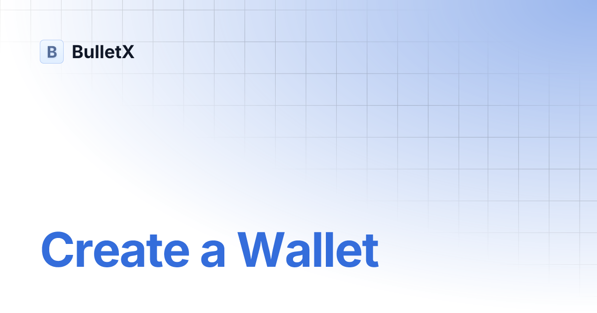 Create a Wallet | BulletX