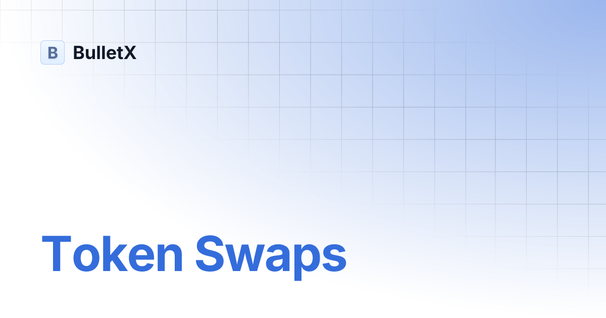 Token Swaps | BulletX
